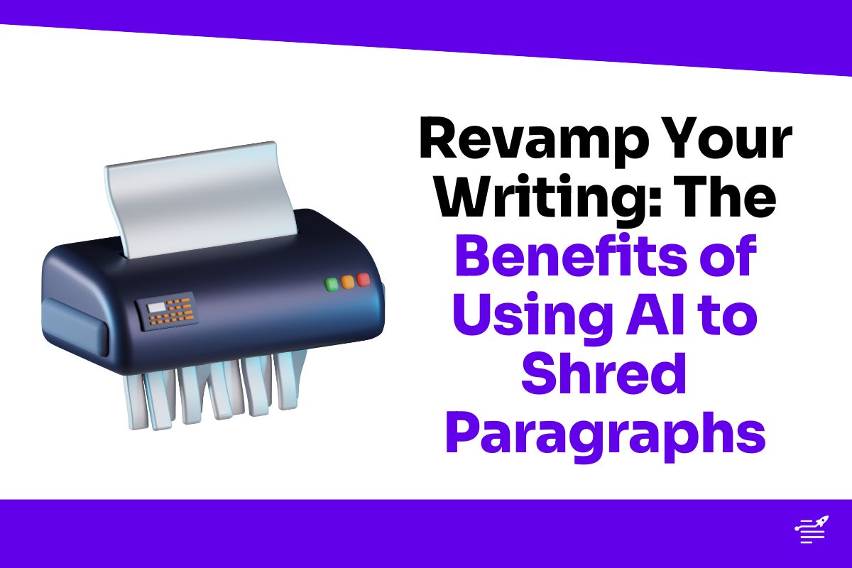 AI Writing Revamp: Shredding Paragraphs for Clarity